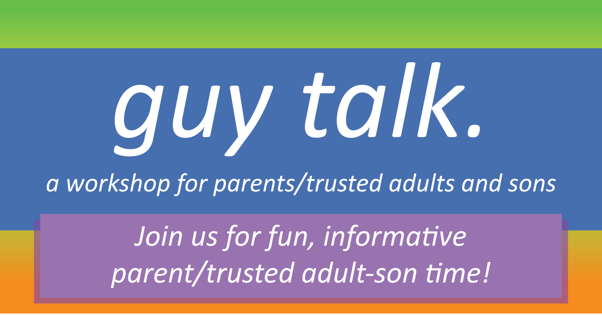 Guy Talk: Parent/ Trusted Adult & Son Workshop - Poe Center for Health Education NC